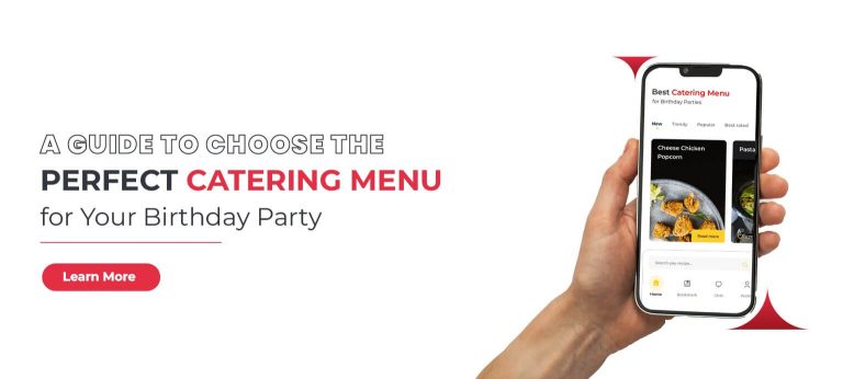 A Guide to Choose the Ideal Catering Menu for Your Birthday Party